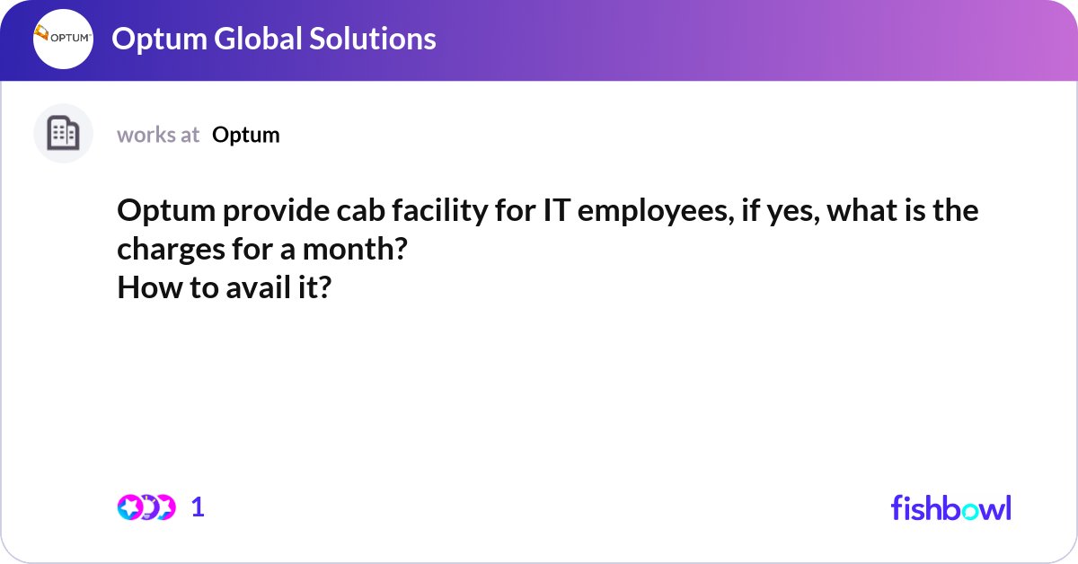 Optum provide cab facility for IT employees, if ye... | Fishbowl