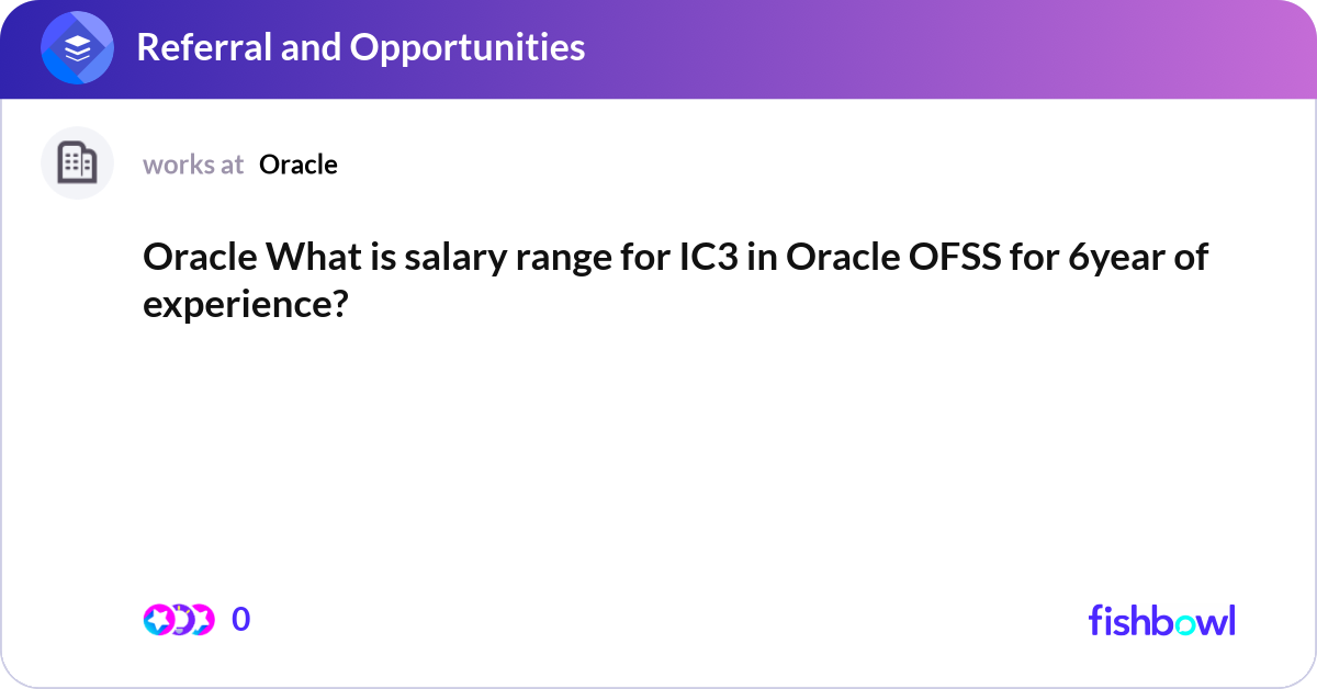 Oracle What is salary range for IC3 in Oracle OFSS... | Fishbowl