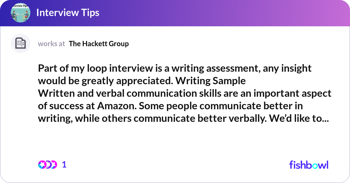 Part of my loop interview is a writing assessment,... | Fishbowl