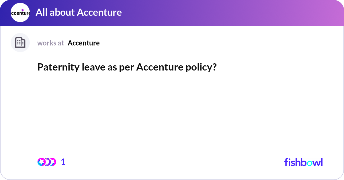 Paternity leave as per Accenture policy? | Fishbowl