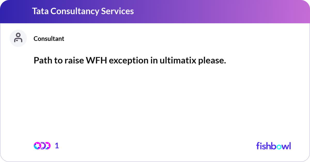 Path to raise WFH exception in ultimatix please. | Fishbowl