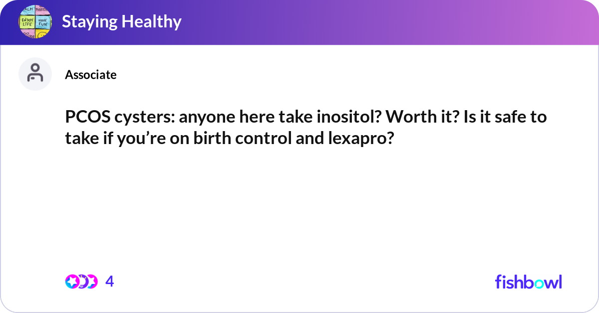 PCOS cysters: anyone here take inositol? Worth it?... | Fishbowl