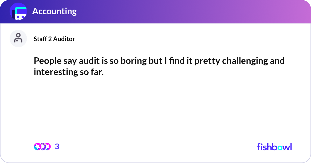 People say audit is so boring but I find it pretty... | Fishbowl