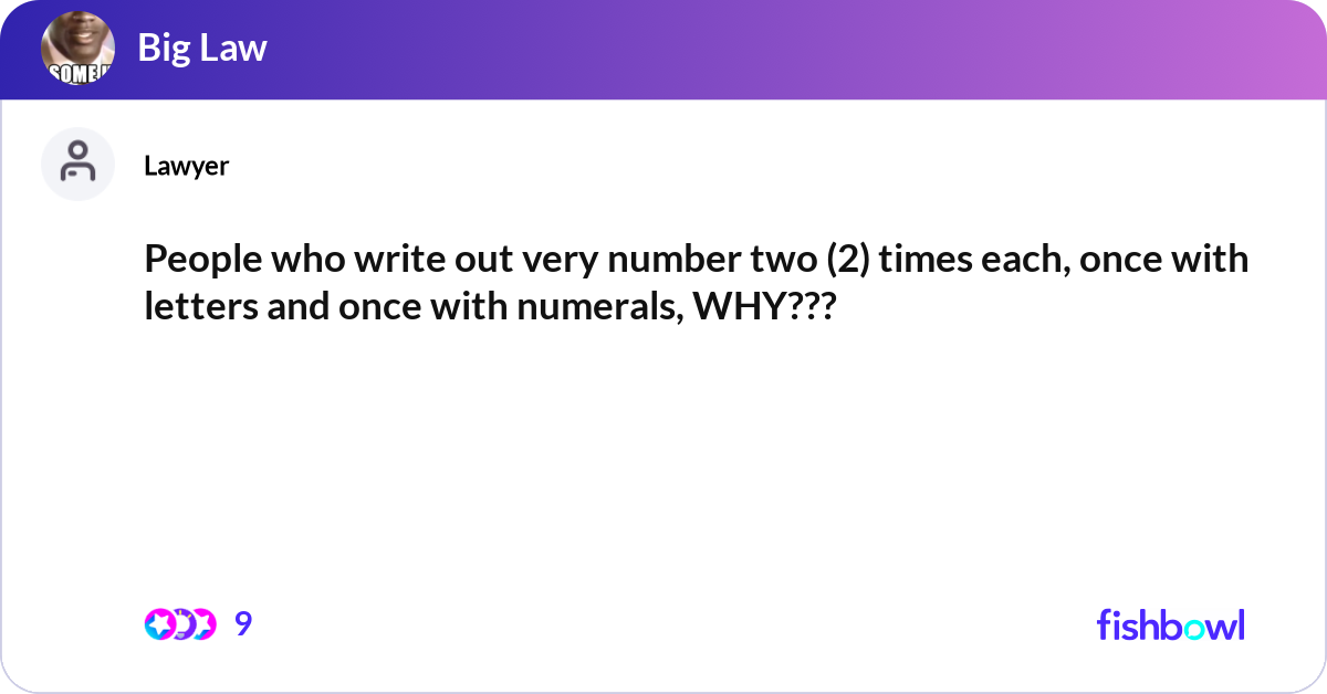 People who write out very number two (2) times eac... | Fishbowl