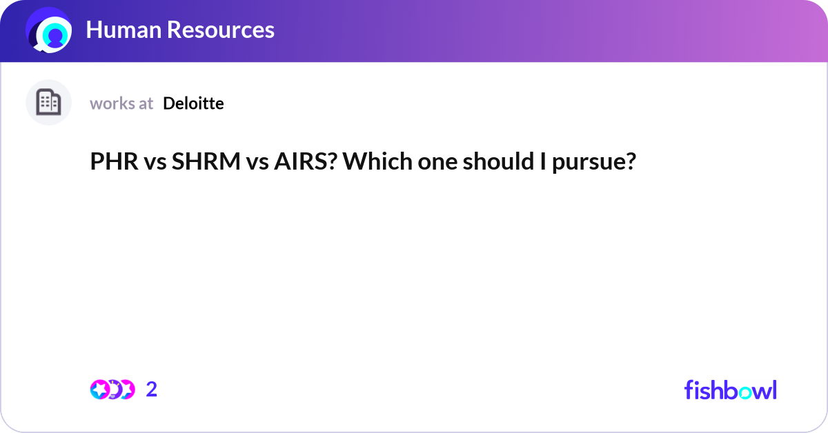 PHR vs SHRM vs AIRS? Which one should I pursue? | Fishbowl