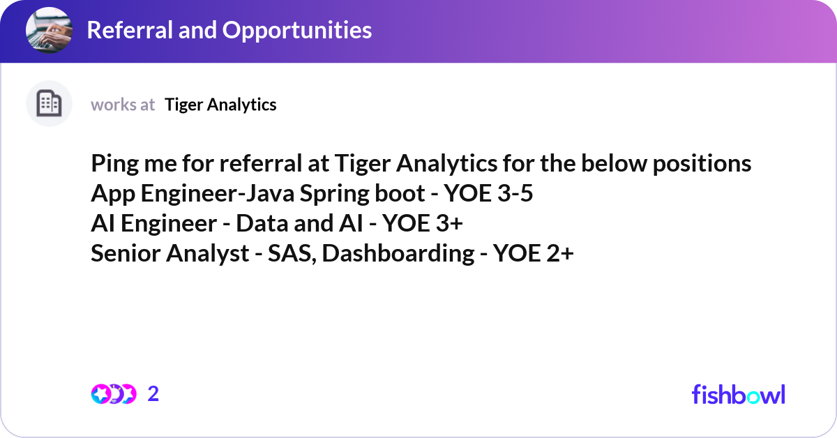 Ping me for referral at Tiger Analytics for the be... | Fishbowl