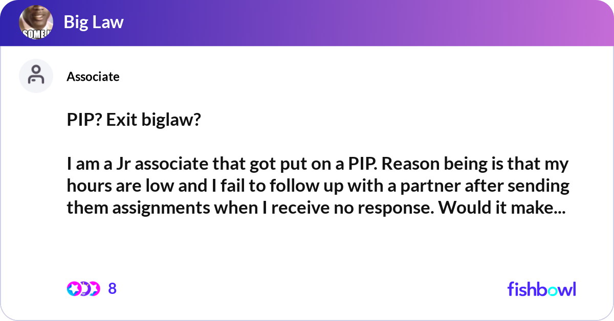 PIP? Exit biglaw? I am a Jr associate that got pu... | Fishbowl
