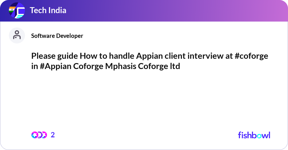 Please guide How to handle Appian client interview... | Fishbowl