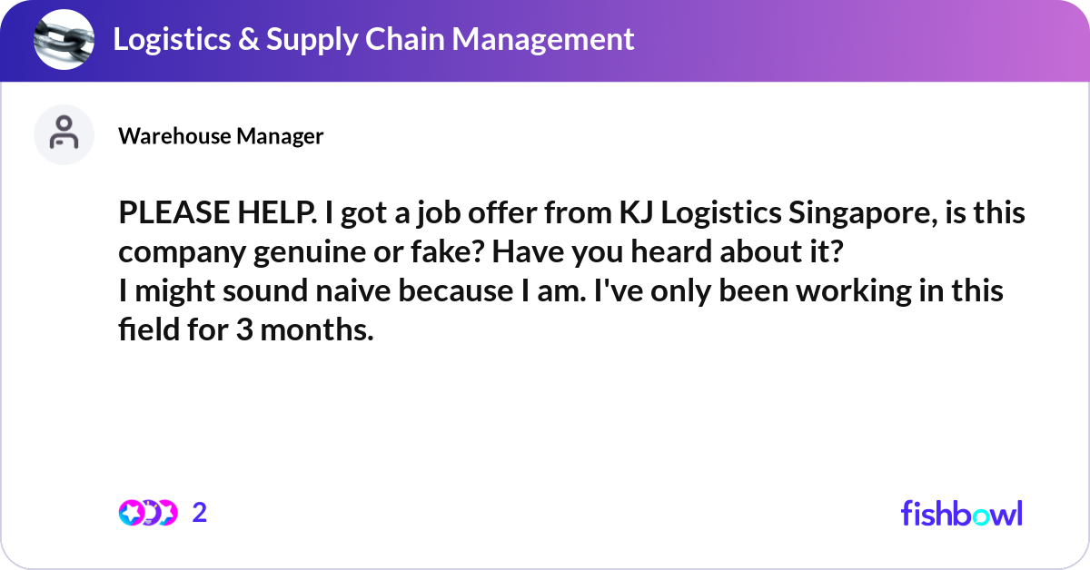PLEASE HELP. I got a job offer from KJ Logistics S... | Fishbowl