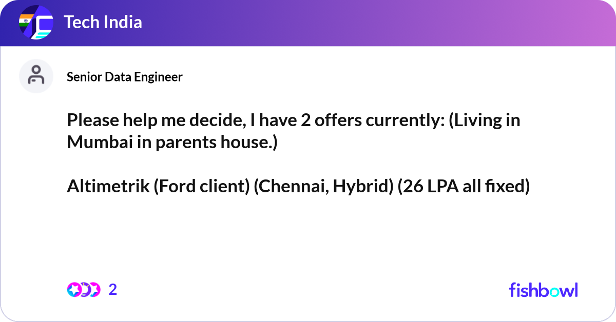 Please help me decide, I have 2 offers currently: ... | Fishbowl