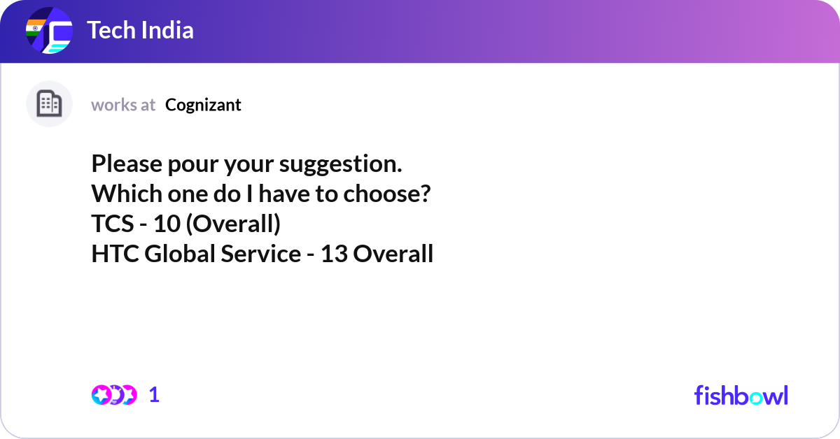 Please pour your suggestion. Which one do I have t... | Fishbowl