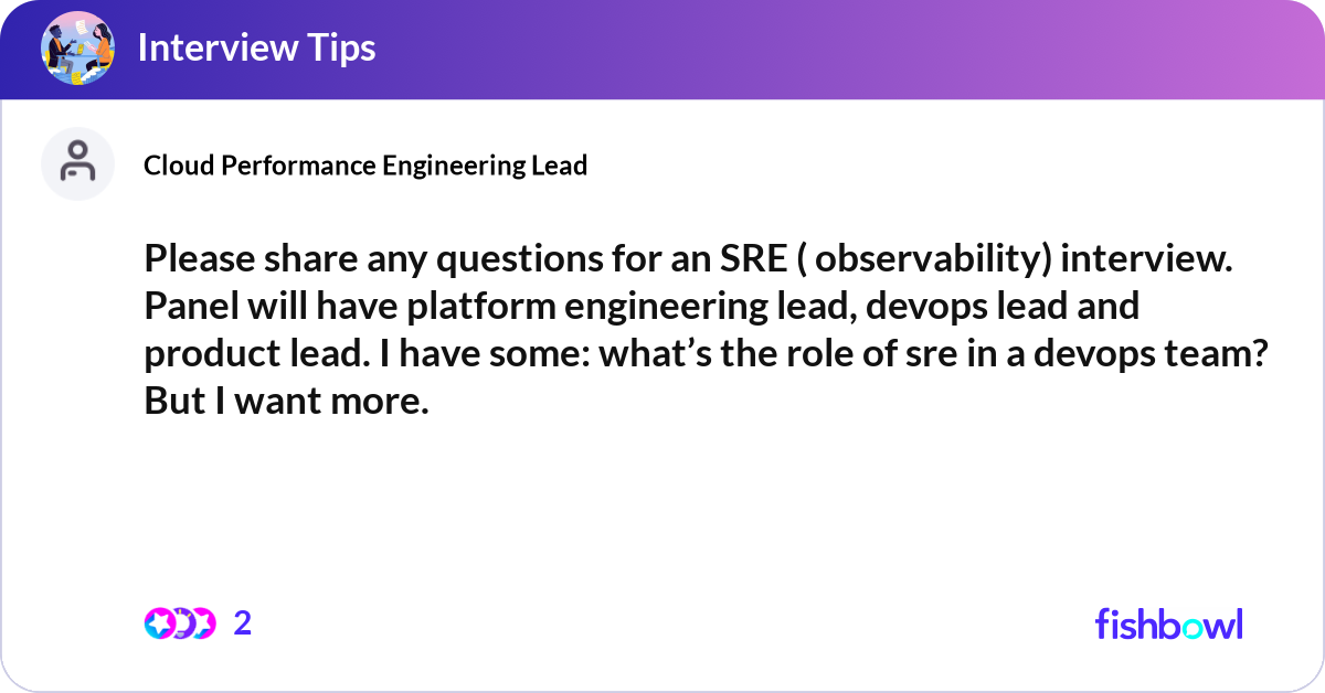 Please share any questions for an SRE ( observabil... | Fishbowl