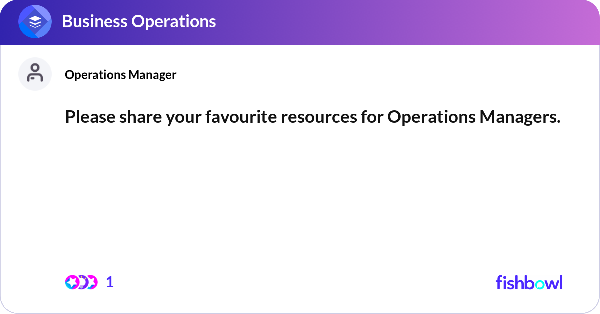 Please share your favourite resources for Operatio... | Fishbowl