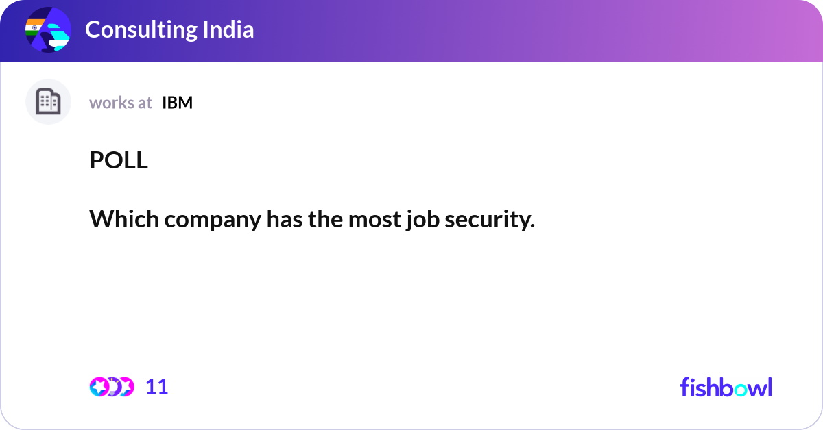 POLL Which company has the most job security. 1.... | Fishbowl