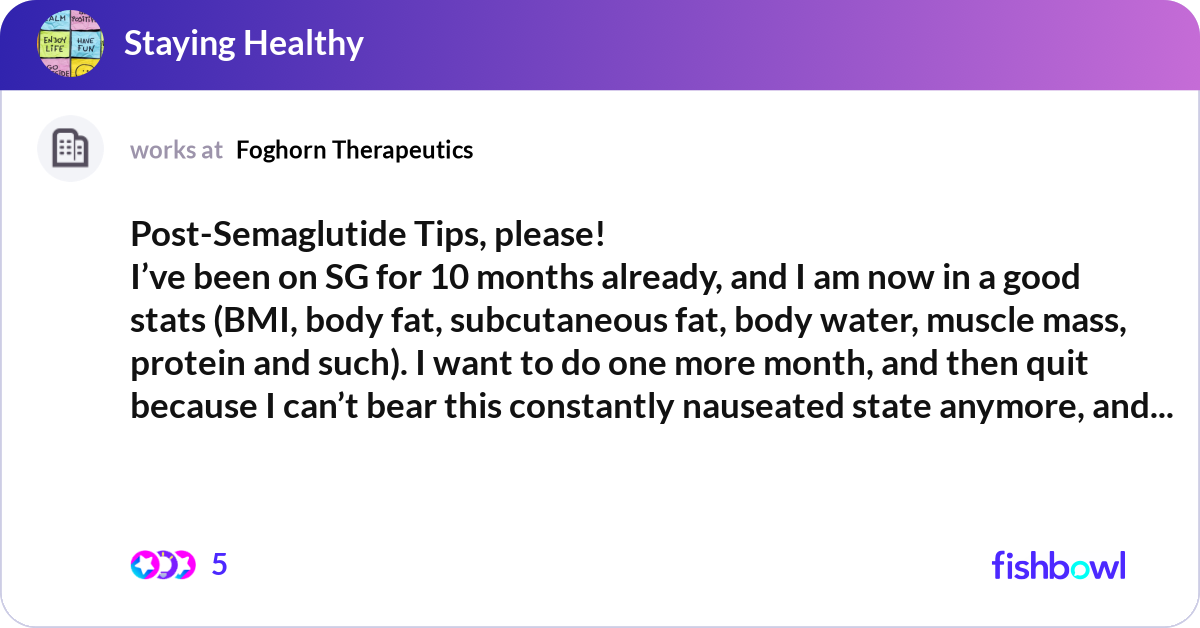 Post-Semaglutide Tips, please! I’ve been on SG for... | Fishbowl