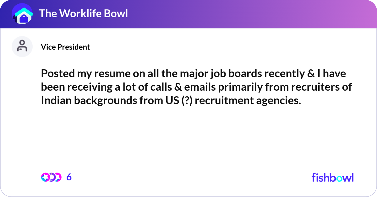 Posted my resume on all the major job boards recen... | Fishbowl