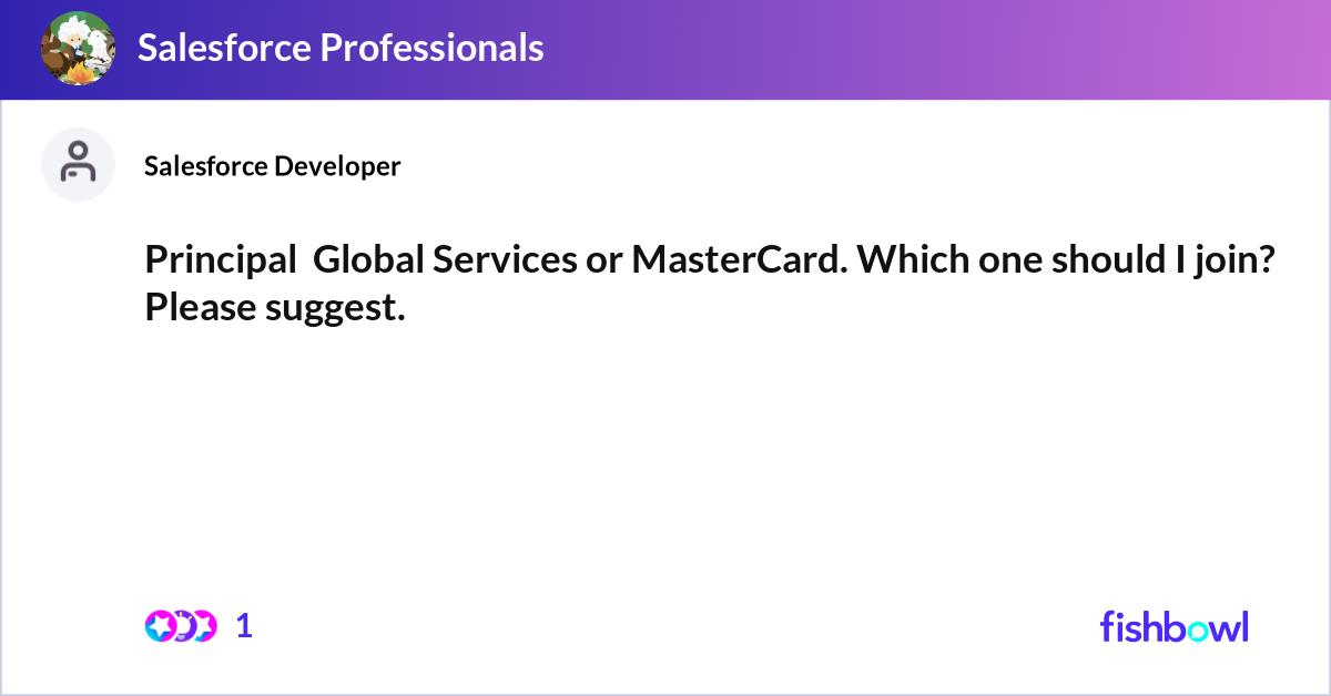 Principal Global Services or MasterCard. Which on... | Fishbowl