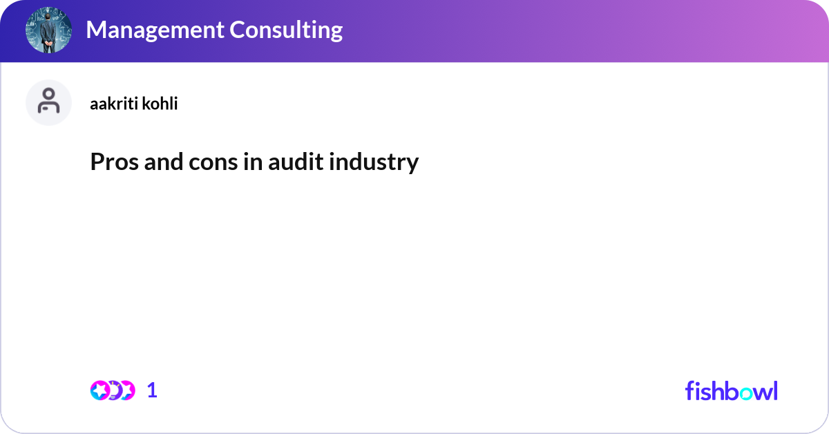 Pros and cons in audit industry | Fishbowl