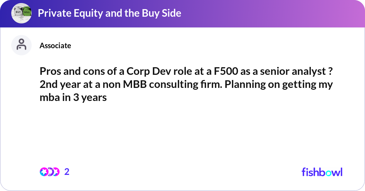 Pros and cons of a Corp Dev role at a F500 as a se... | Fishbowl