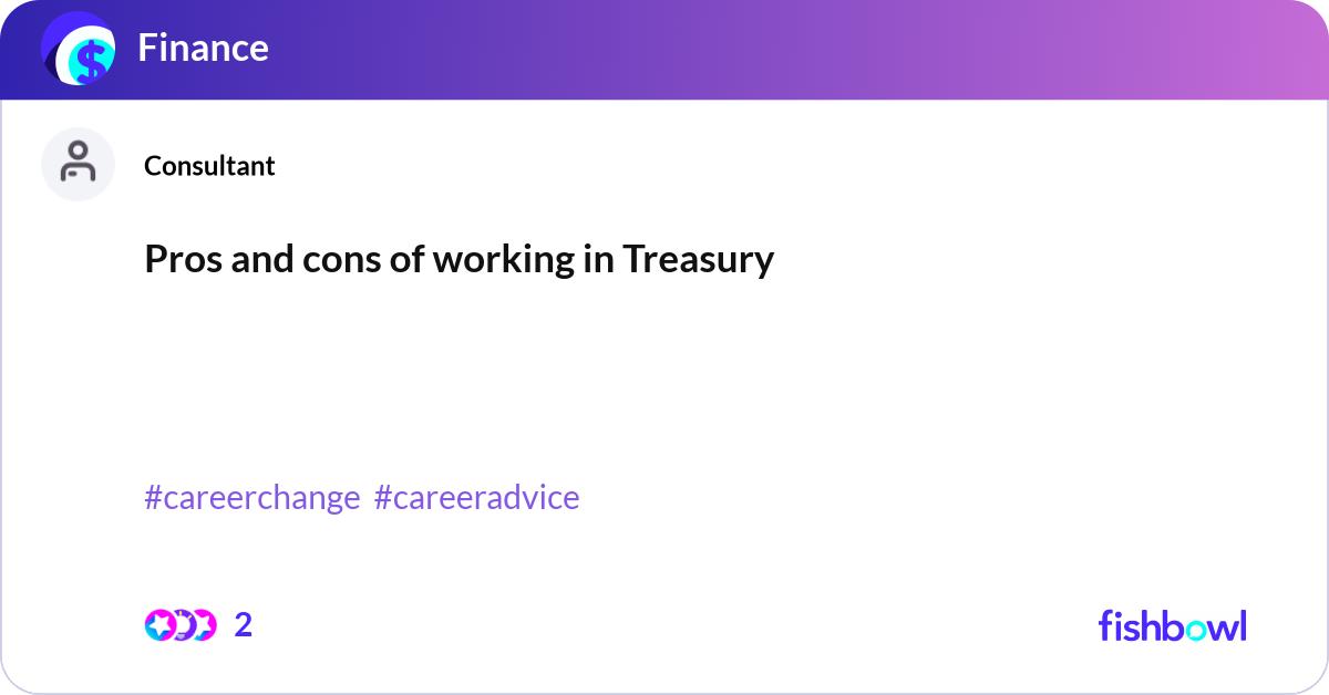 Pros and cons of working in Treasury | Fishbowl