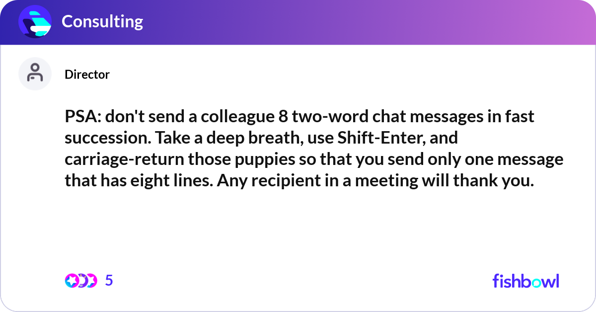 PSA: don't send a colleague 8 two-word chat messag... | Fishbowl