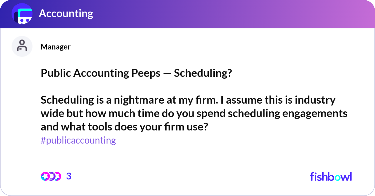 Public Accounting Peeps — Scheduling? Scheduling ... | Fishbowl