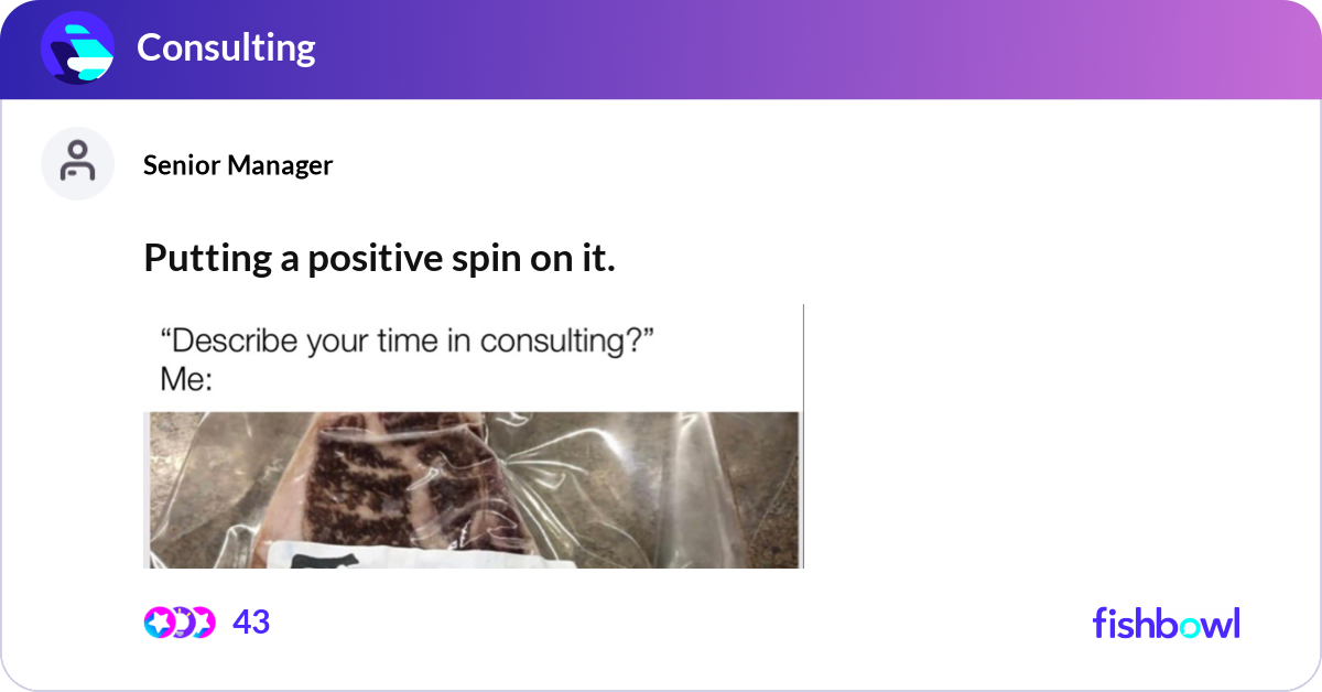 Putting a positive spin on it. | Fishbowl