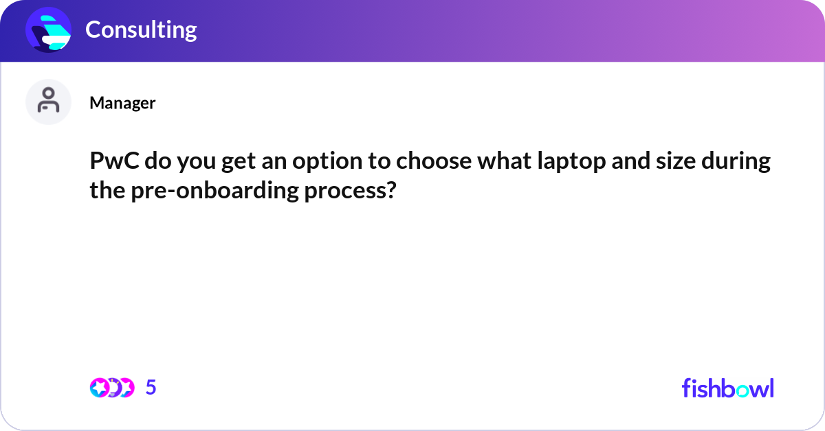 PwC do you get an option to choose what laptop and... | Fishbowl