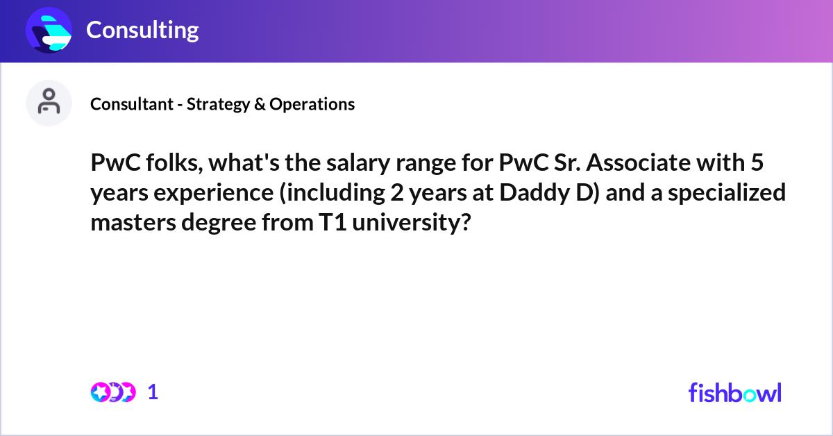 PwC folks, what's the salary range for PwC Sr. Ass... | Fishbowl
