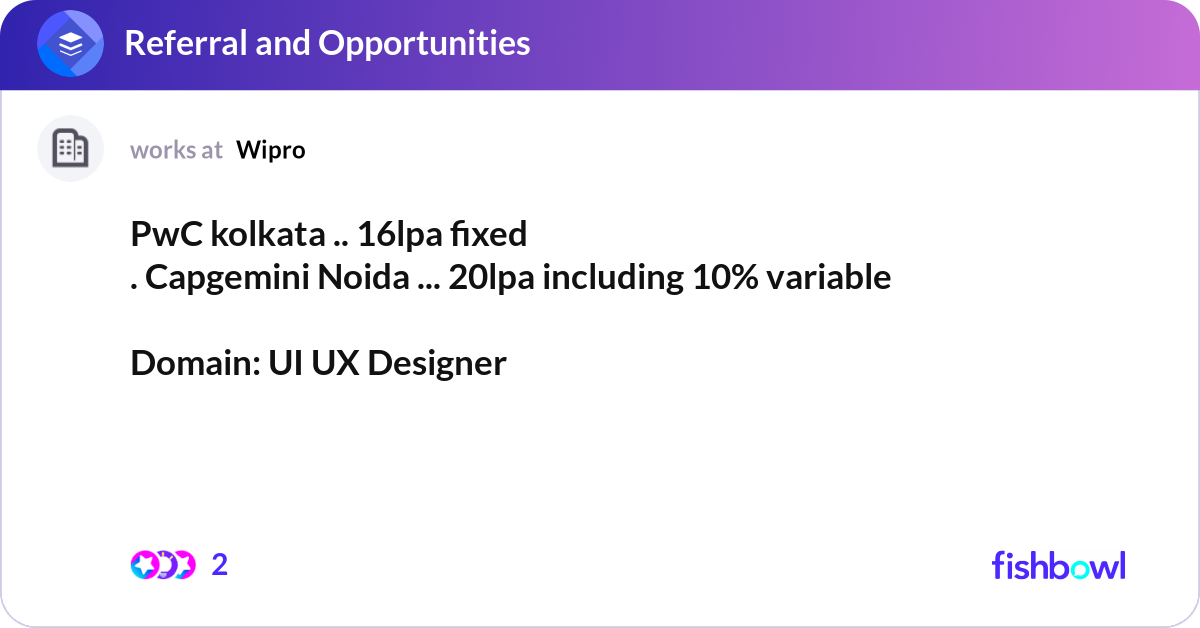 PwC kolkata .. 16lpa fixed . Capgemini Noida ... 2... | Fishbowl