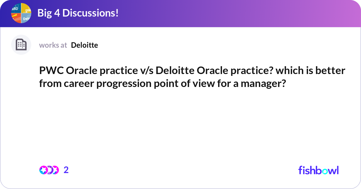 PWC Oracle practice v/s Deloitte Oracle practice? ... | Fishbowl