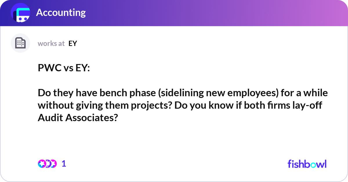 PWC vs EY: Do they have bench phase (sidelining ... | Fishbowl