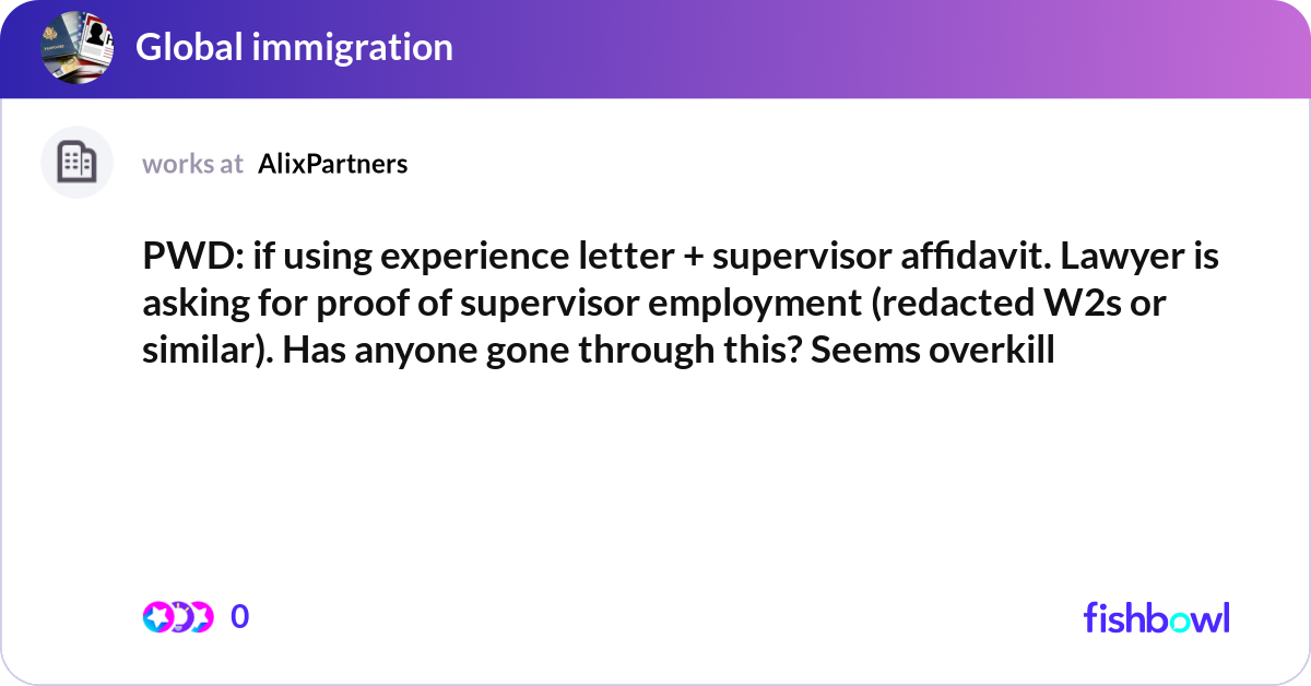 PWD: if using experience letter + supervisor affid... | Fishbowl