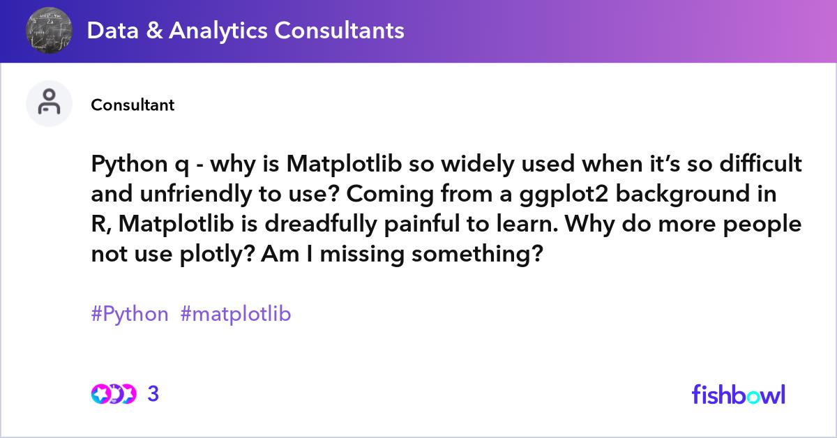 Python q - why is Matplotlib so widely used when i... | Fishbowl