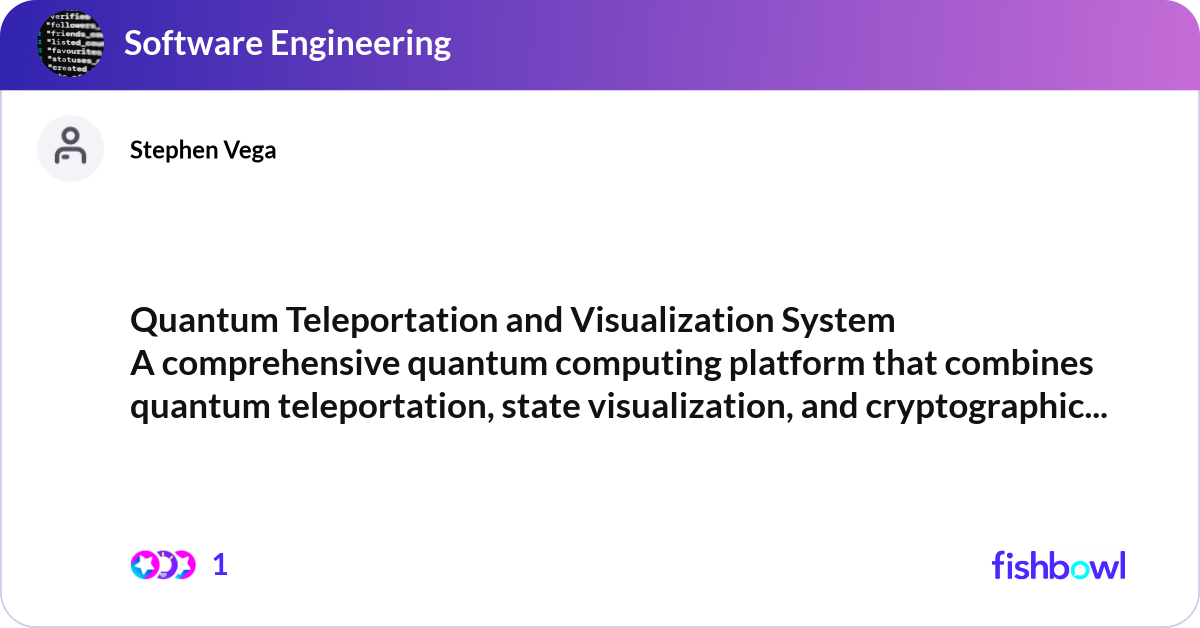 Quantum Teleportation and Visualization System ... | Fishbowl