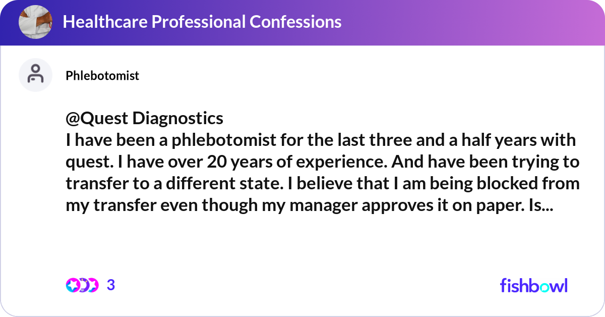 @Quest Diagnostics I have been a phlebotomist for ... | Fishbowl