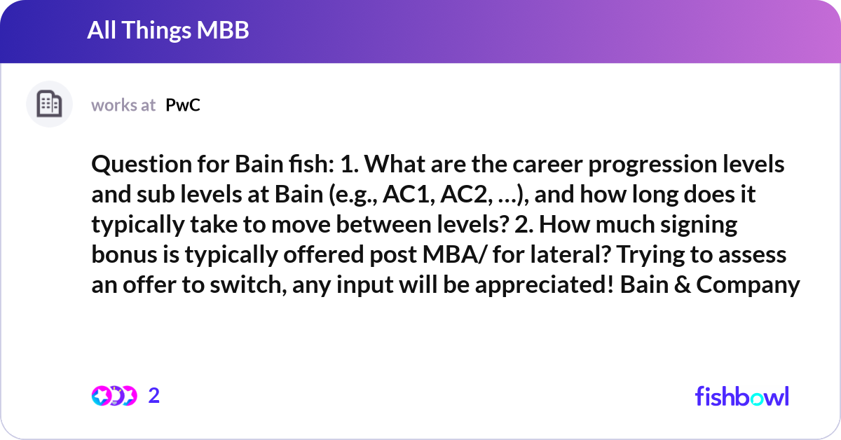 Question for Bain fish: 1. What are the career pro... | Fishbowl