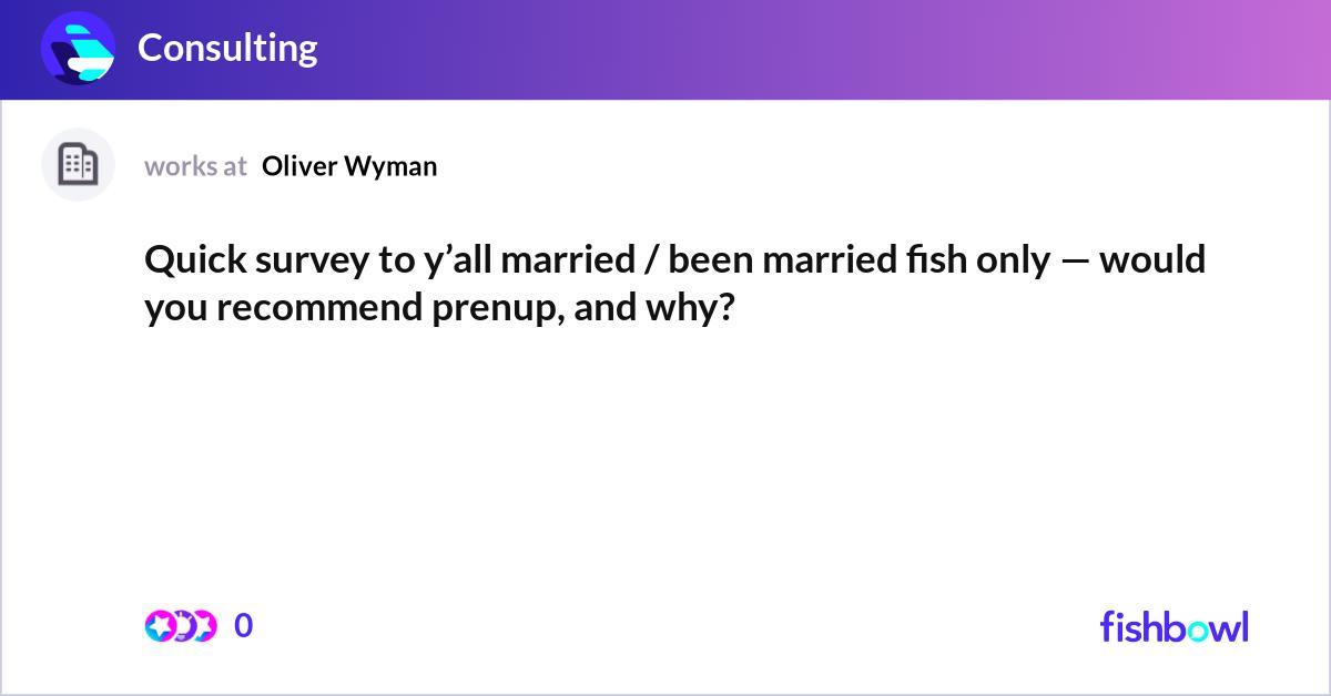 Quick survey to y’all married / been married fish ... | Fishbowl