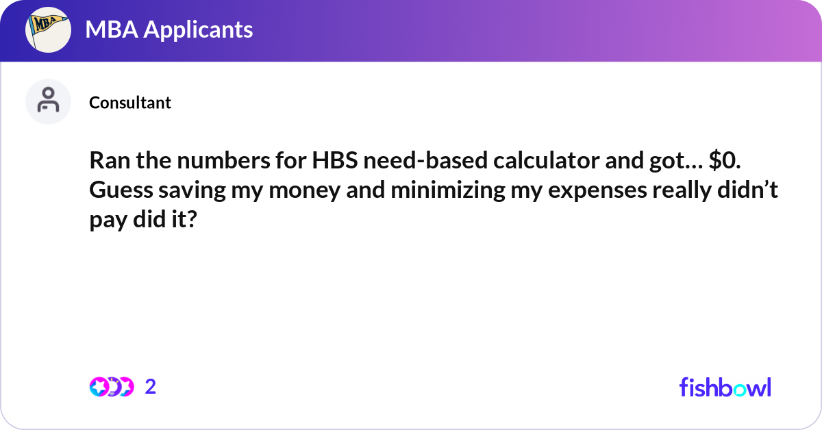 Ran the numbers for HBS need-based calculator and ... | Fishbowl