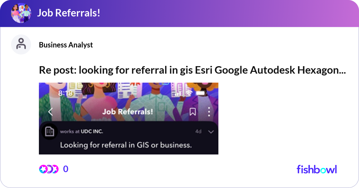 Re post: looking for referral in gis Esri Google A... | Fishbowl