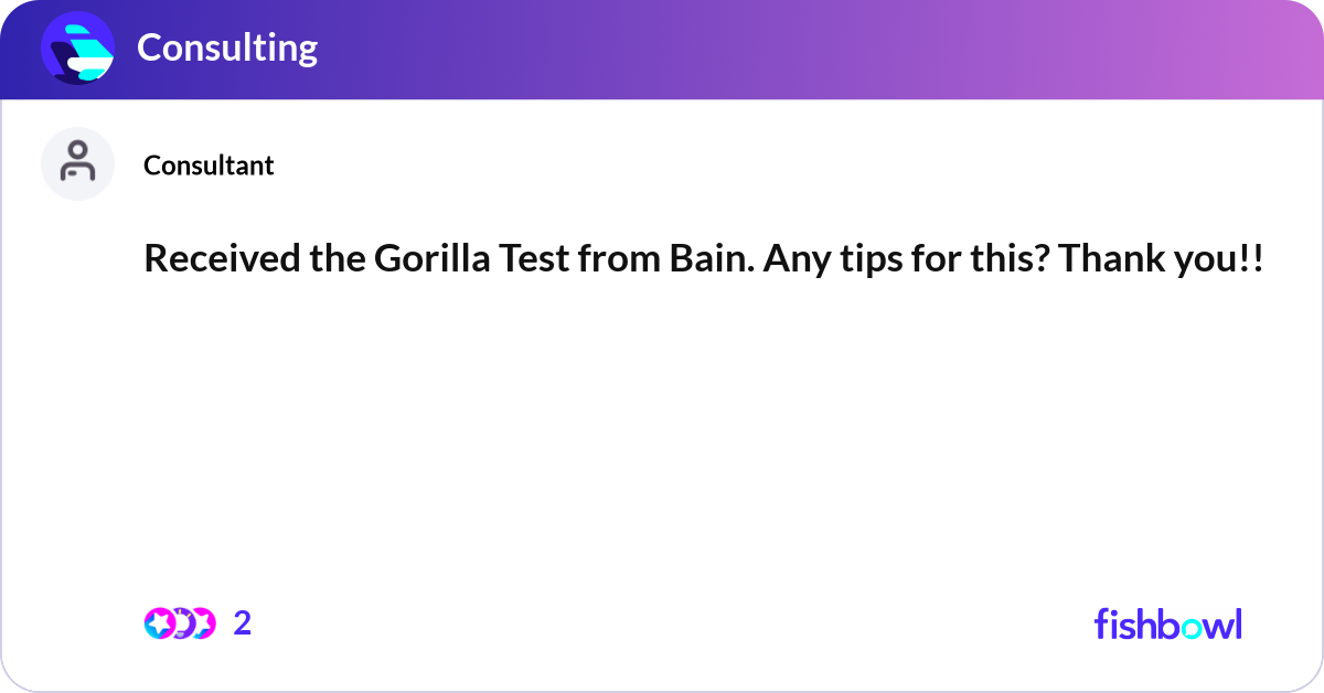 Received the Gorilla Test from Bain. Any tips for ... | Fishbowl
