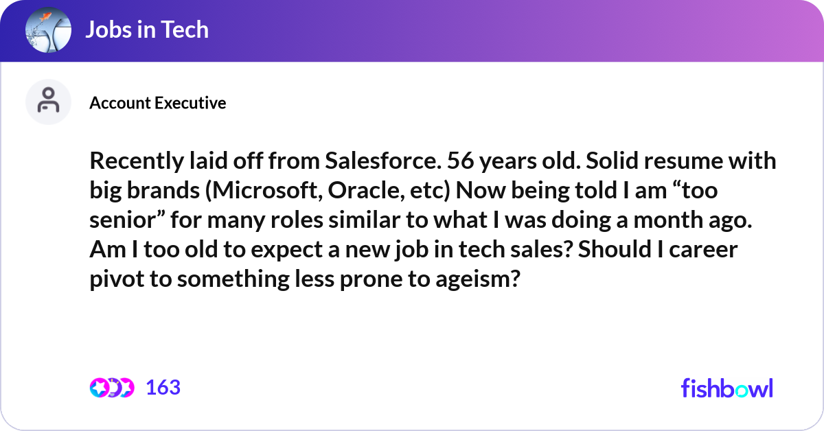 Recently laid off from Salesforce. 56 years old. S... | Fishbowl