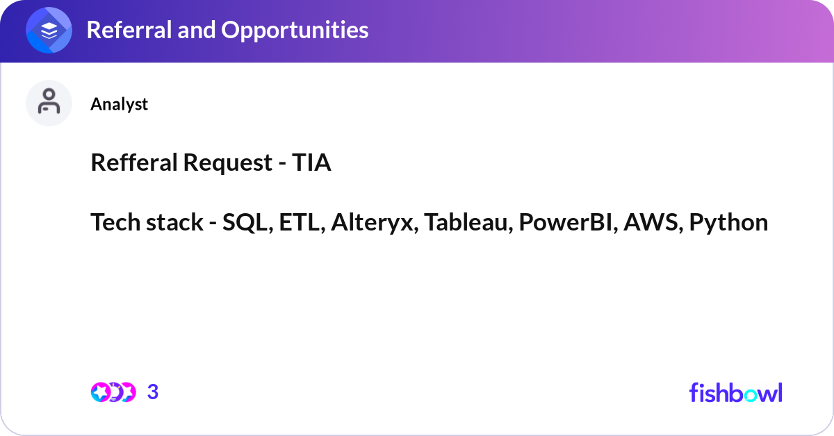 Refferal Request - TIA Tech stack - SQL, ETL, Alt... | Fishbowl