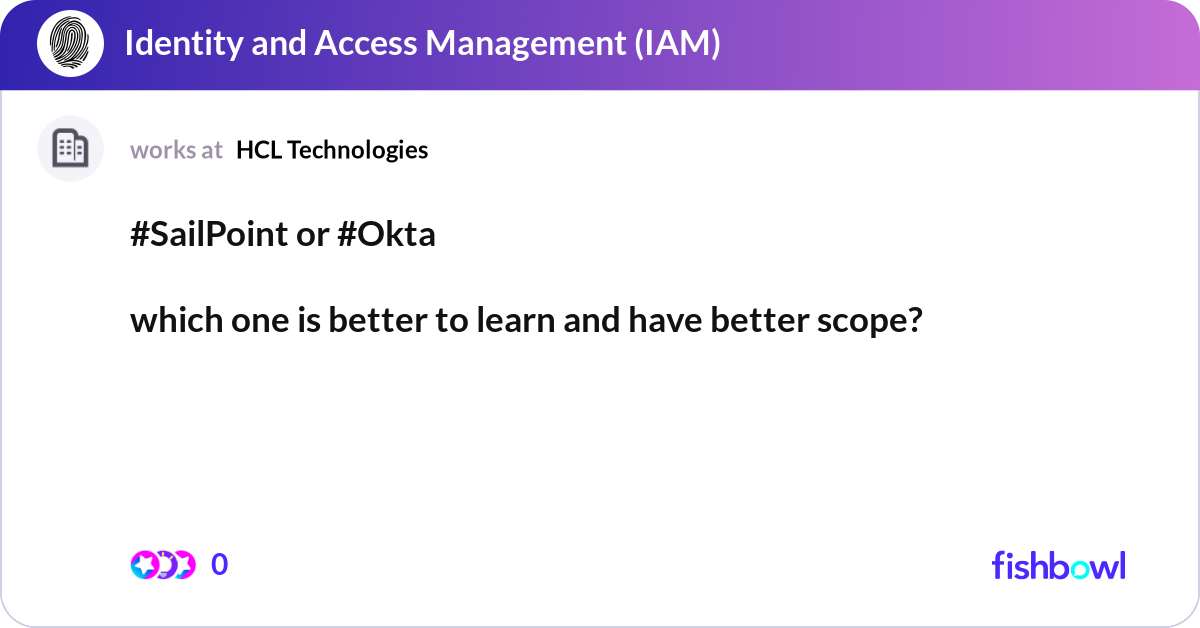 #SailPoint or #Okta which one is better to learn... | Fishbowl