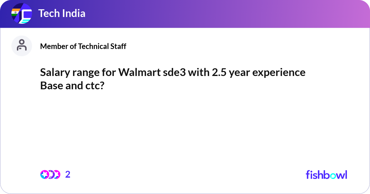 Salary range for Walmart sde3 with 2.5 year experi... | Fishbowl