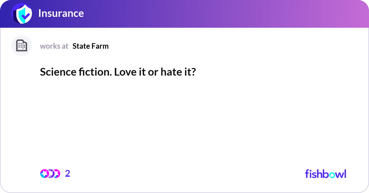 Science fiction. Love it or hate it? | Fishbowl