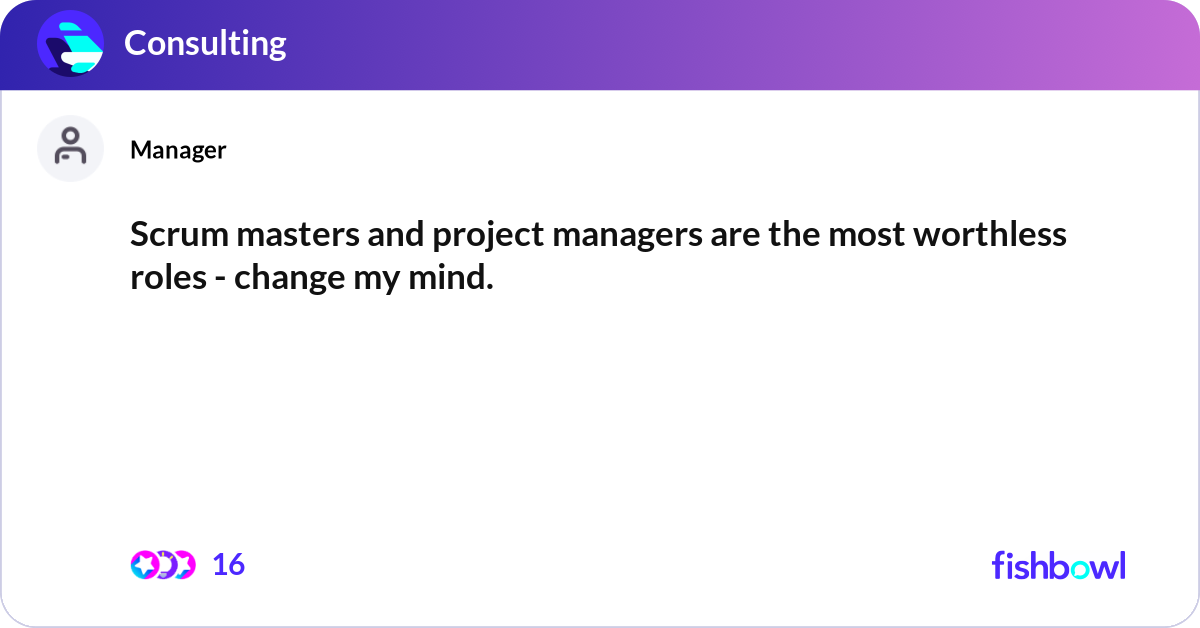 Scrum masters and project managers are the most wo... | Fishbowl