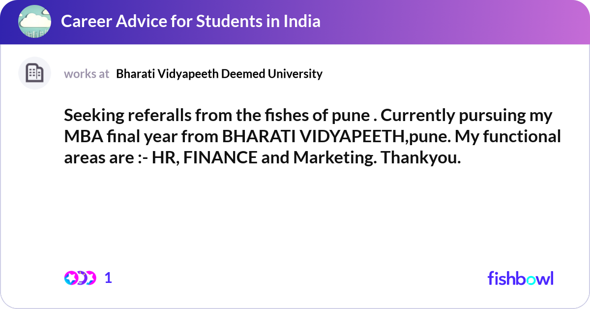 Seeking referalls from the fishes of pune . Curren... | Fishbowl