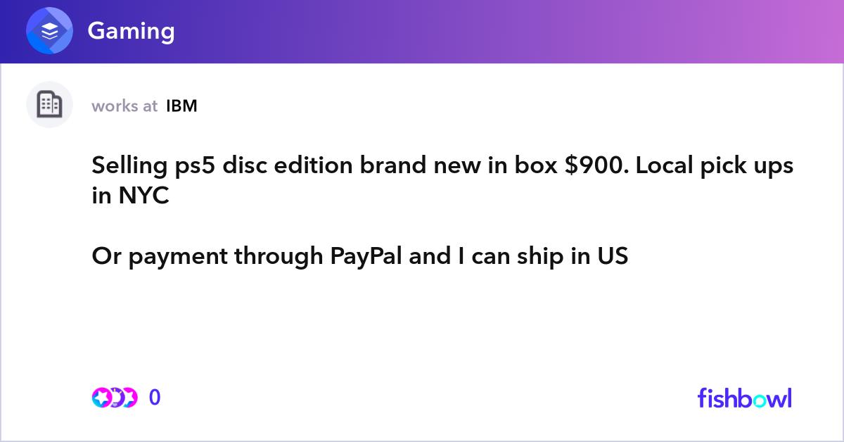 Selling ps5 disc edition brand new in box $900. Lo... | Fishbowl