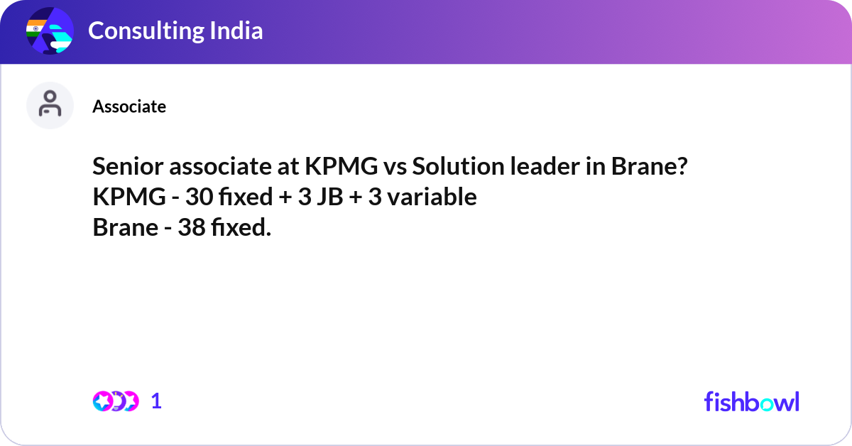 Senior associate at KPMG vs Solution leader in Bra... | Fishbowl